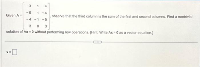 Solved Given A=⎣⎡3−5−4311−104−4−53⎦⎤, observe that the third | Chegg.com