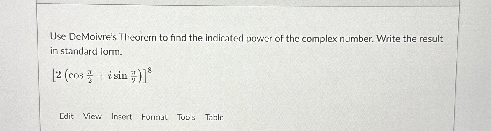 Use DeMoivre's Theorem to find the indicated power of | Chegg.com