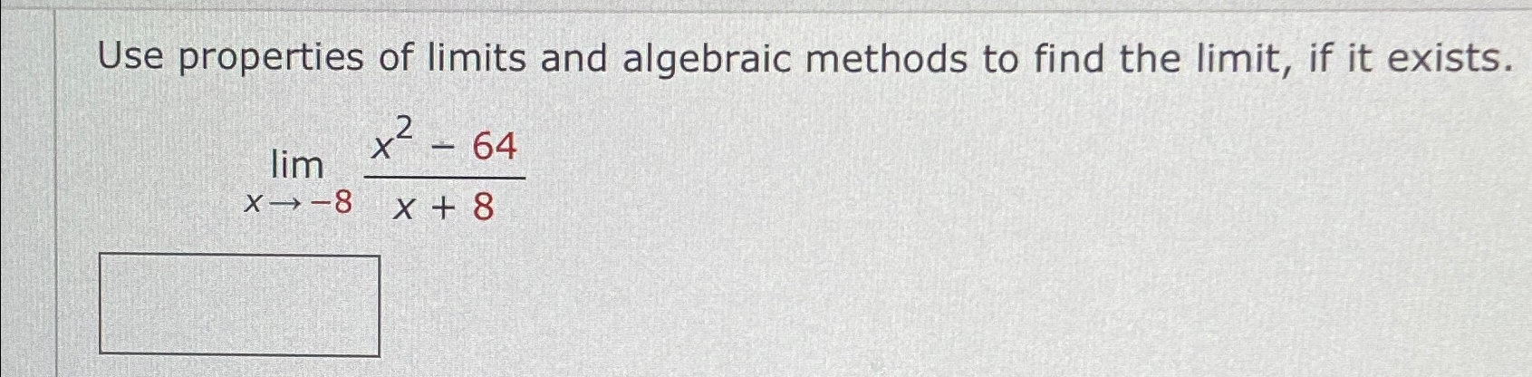 Solved Use properties of limits and algebraic methods to | Chegg.com