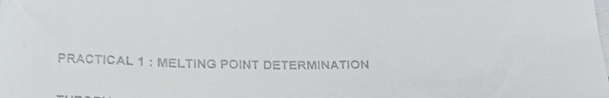 PRACTICAL 1 ﻿: MELTING POINT DETERMINATION | Chegg.com