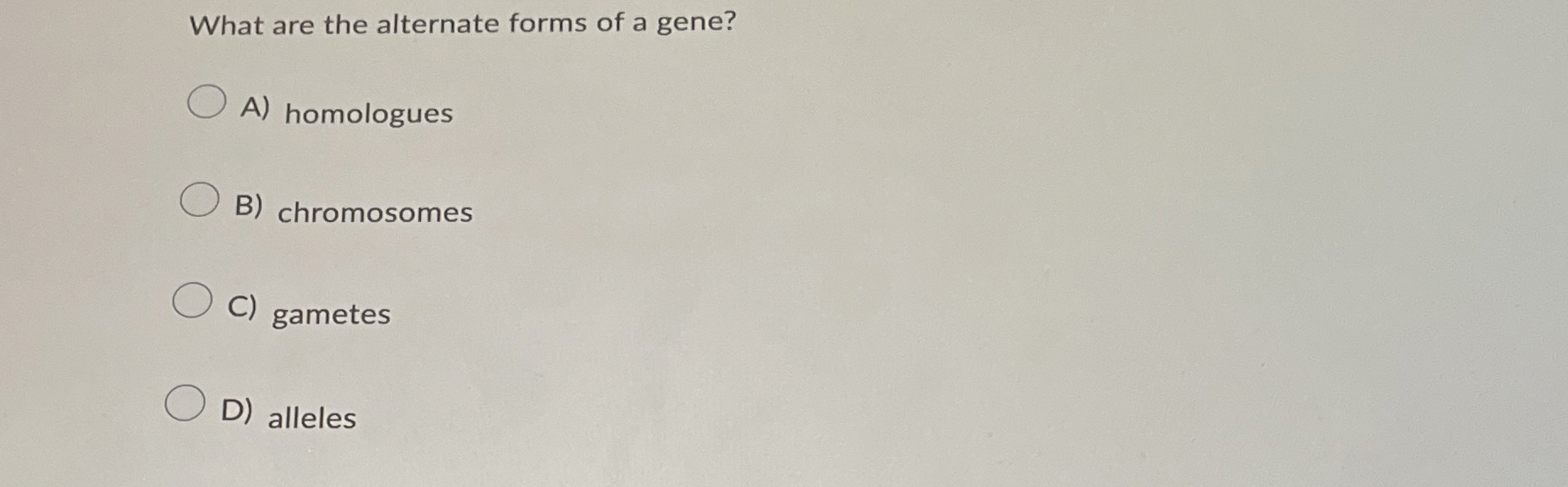 Solved What are the alternate forms of a gene?A) | Chegg.com