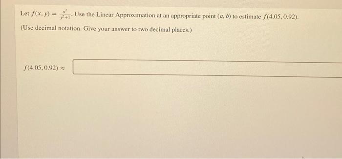 Solved Let f(x,y)=y2+1x2. Use the Linear Approximation at an | Chegg.com