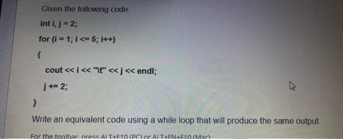 Solved Given the following code: int i, j = 2; for (i=1;i