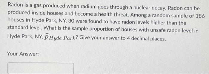 Solved Radon is a gas produced when radium goes through a | Chegg.com