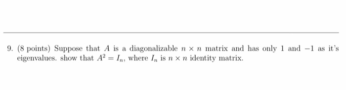 Solved 9. (8 points) Suppose that A is a diagonalizable nxn | Chegg.com