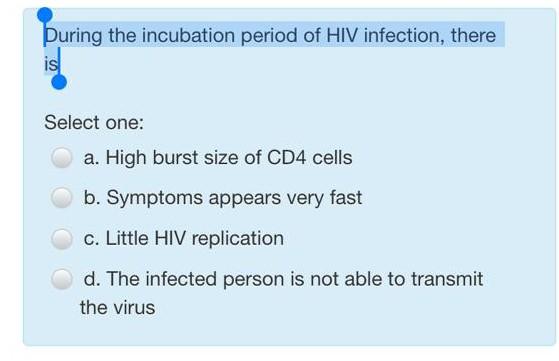 Solved During the incubation period of HIV infection, there | Chegg.com