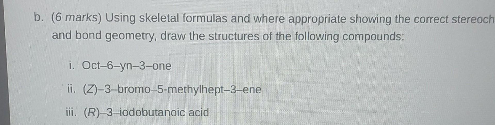Solved b. (6 marks) Using skeletal formulas and where | Chegg.com