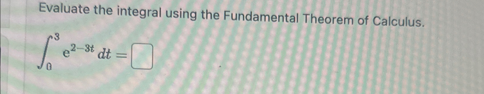 Solved Evaluate the integral using the Fundamental Theorem | Chegg.com