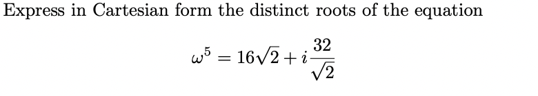 Solved Express in Cartesian form the distinct roots of the | Chegg.com