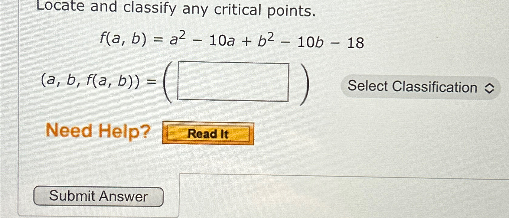 Solved Locate and classify any critical points.Need Help? | Chegg.com Solved Locate and classify any critical points.Need Help? | Chegg.com