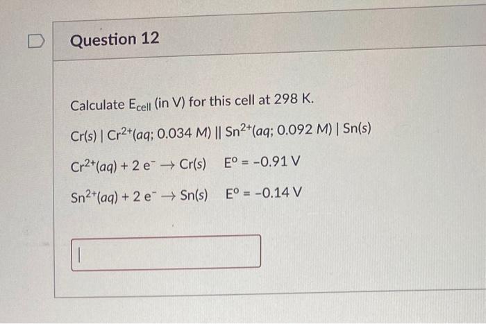 Solved Calculate Ecell (in V) for this cell at 298 K. | Chegg.com