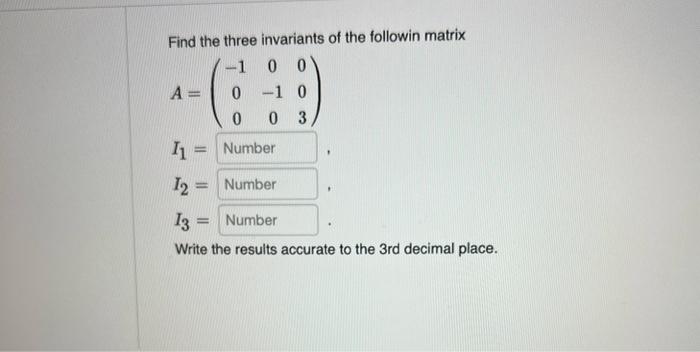 Solved Find the three invariants of the followin matrix | Chegg.com