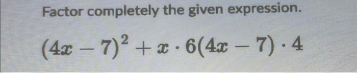 Solved Factor completely the given expression. | Chegg.com