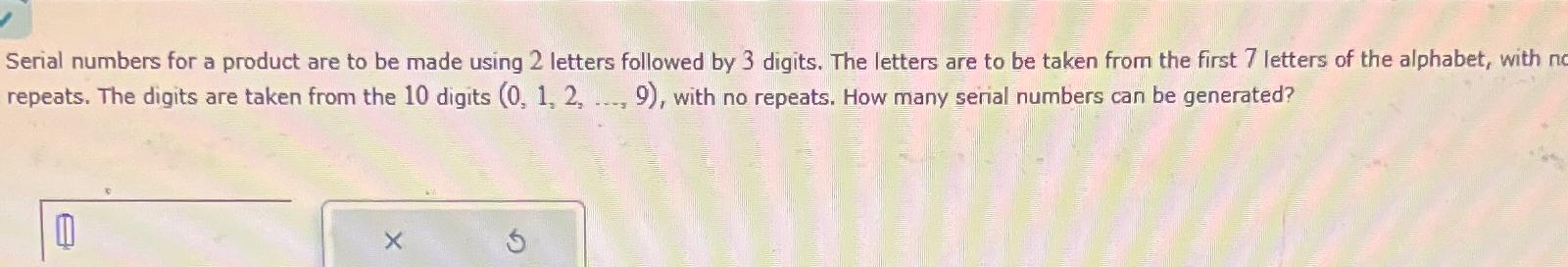 Solved Serial numbers for a product are to be made using 2 | Chegg.com