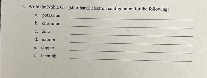 Solved 6. Write the Noble Gas (shorthand) electron | Chegg.com