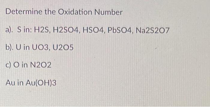 Solved Determine the Oxidation Number a). S in: H2S, H2SO4, | Chegg.com