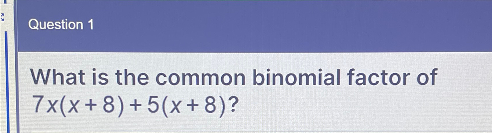 Solved Question 1What is the common binomial factor of | Chegg.com