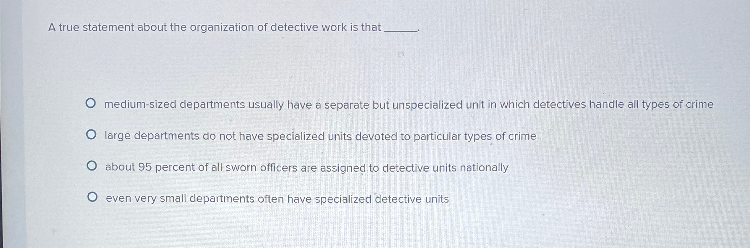 Solved A true statement about the organization of detective | Chegg.com