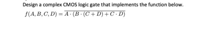 Solved Design A Complex Cmos Logic Gate That Implements The 2287