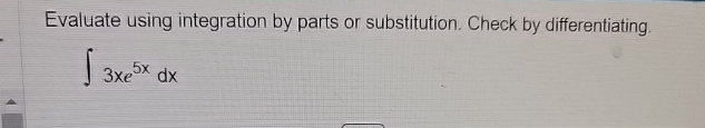 Solved Evaluate using integration by parts or substitution. | Chegg.com