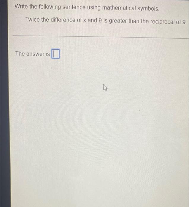 Solved Write the following sentence using mathematical | Chegg.com