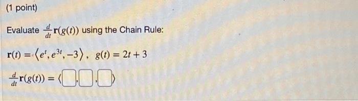 Solved Evaluate dtdr(g(t)) using the Chain Rule: | Chegg.com