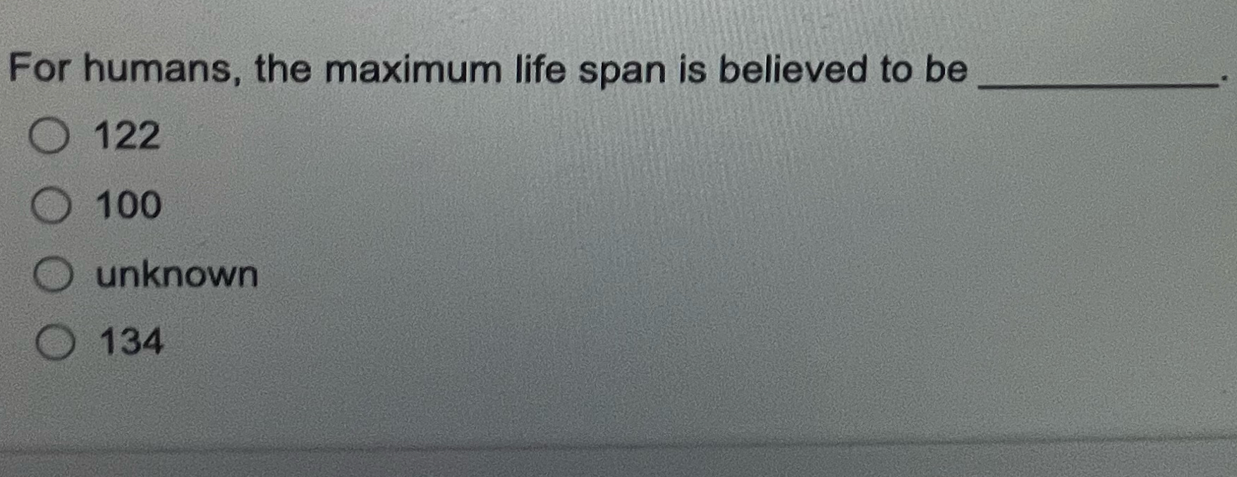 Solved For humans, the maximum life span is believed to | Chegg.com