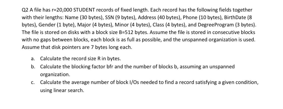 Solved Q2 ﻿A file has r=20,000 ﻿STUDENT records of fixed | Chegg.com