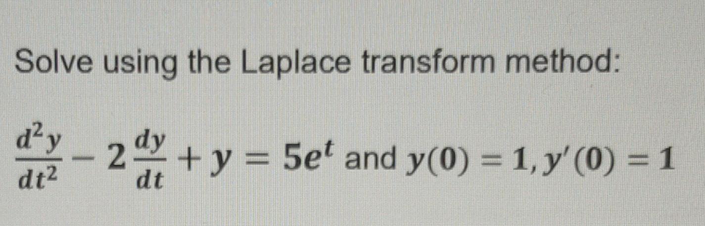 Solved Solve using the Laplace transform method: | Chegg.com