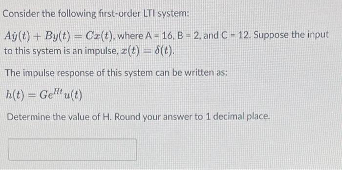 Solved Consider the following first-order LTI system: | Chegg.com