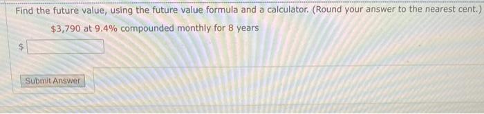 Solved Find the future value, using the future value formula | Chegg.com