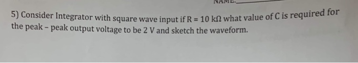 Solved Name 5 Consider Integrator With Square Wave Input 