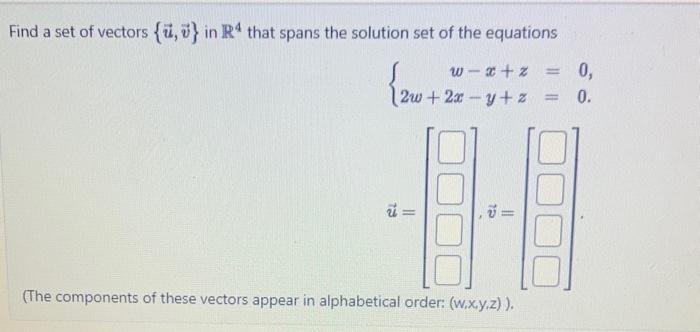Solved Find a set of vectors {u,v} in R4 that spans the | Chegg.com