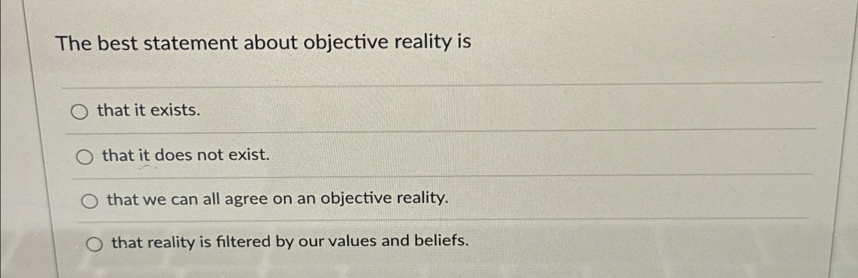 Solved The best statement about objective reality isthat it | Chegg.com