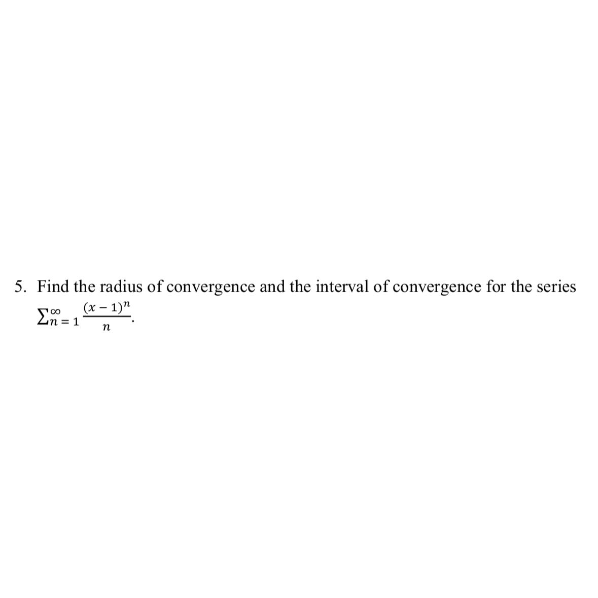 Solved Find the radius of convergence and the interval of | Chegg.com