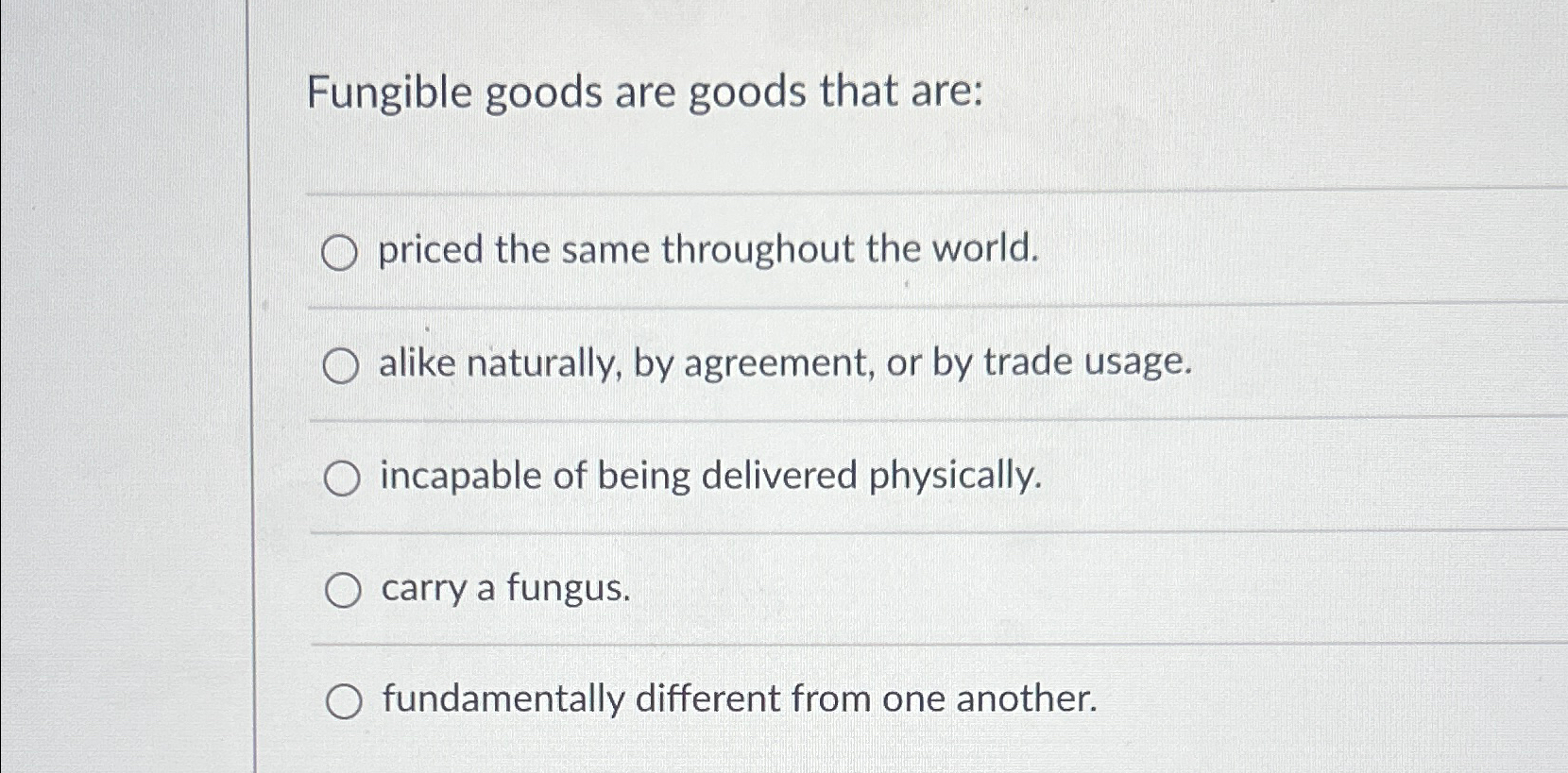 Solved Fungible goods are goods that are:priced the same | Chegg.com
