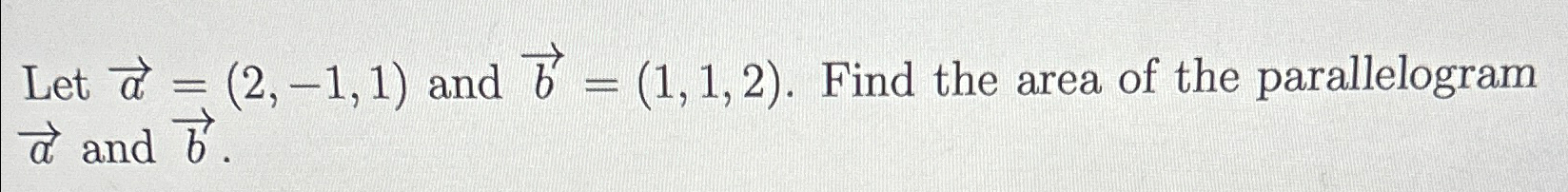 Solved Let vec(a)=(2,-1,1) ﻿and vec(b)=(1,1,2). ﻿Find the | Chegg.com