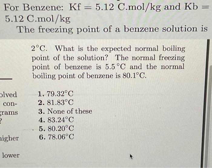 For Benzene: Kf=5.12C⋅mol/kg and Kb= 5.12 C.mol/kg | Chegg.com