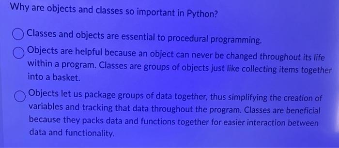 Solved Why are objects and classes so important in Python? | Chegg.com