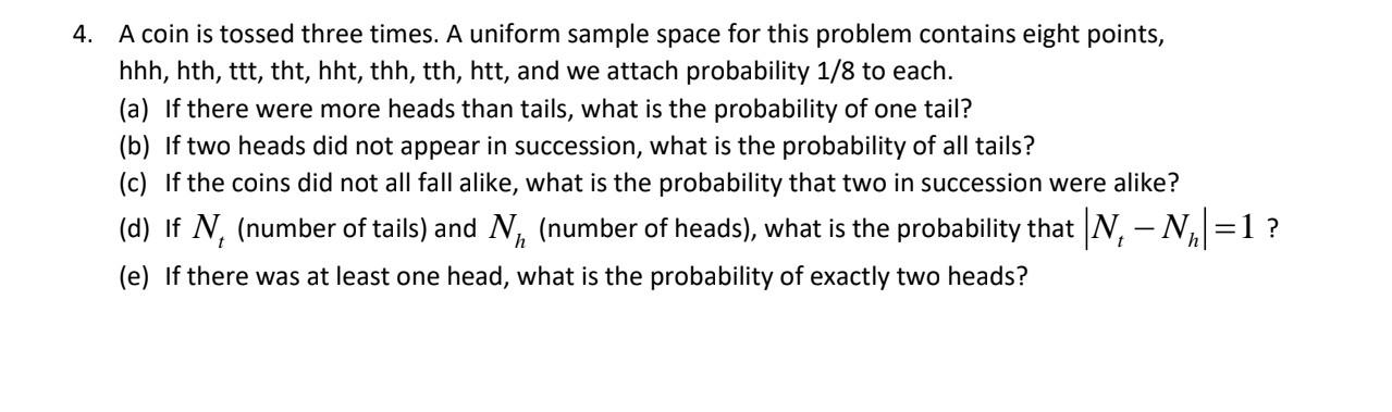Solved 4. A coin is tossed three times. A uniform sample | Chegg.com