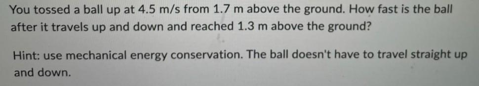 Solved You tossed a ball up at 4.5 m/s from 1.7 m above the | Chegg.com
