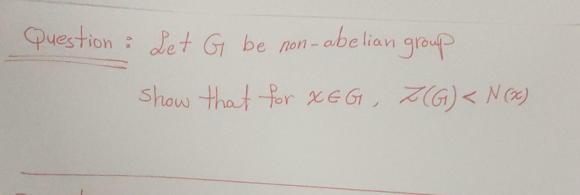 Solved Question: Let G be non-abelian group Show that for | Chegg.com