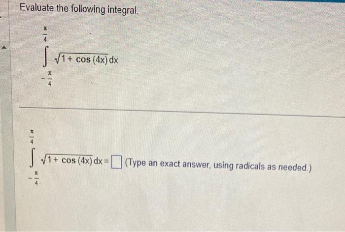 Solved Evaluate the following integral. ∫−4π4π1+cos(4x)dx | Chegg.com