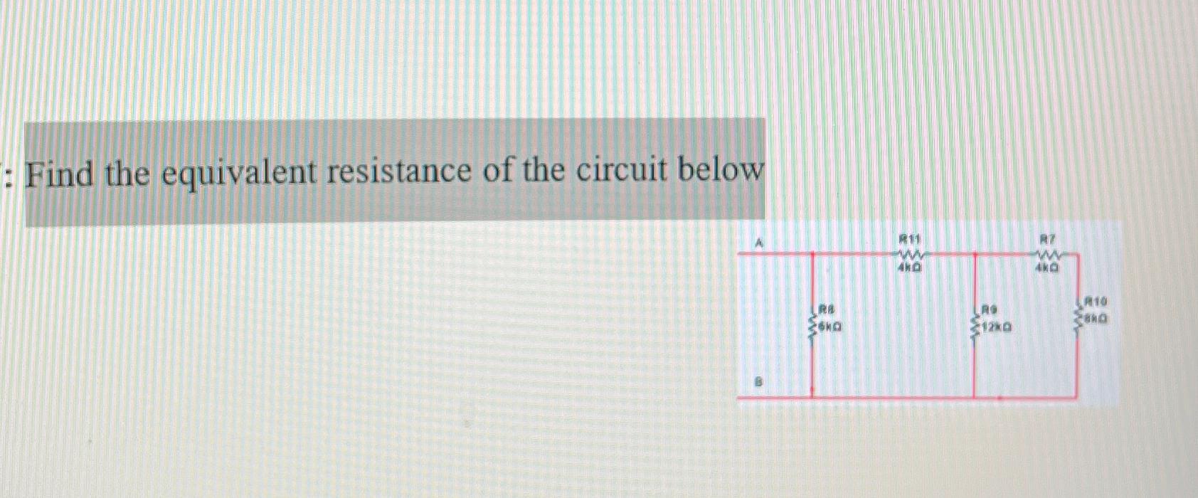Solved : Find the equivalent resistance of the circuit below | Chegg.com