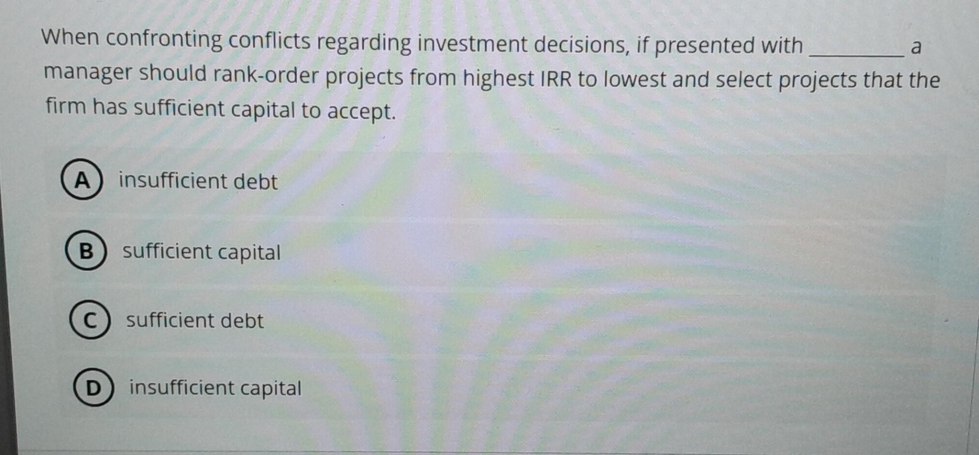 Solved When confronting conflicts regarding investment | Chegg.com
