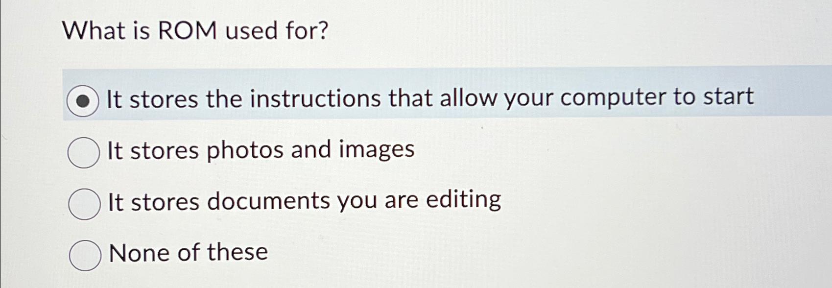 Solved What is ROM used for?It stores the instructions that | Chegg.com
