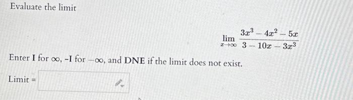 Solved Evaluate the limit limx→∞3−10x−3x33x3−4x2−5x Enter I | Chegg.com
