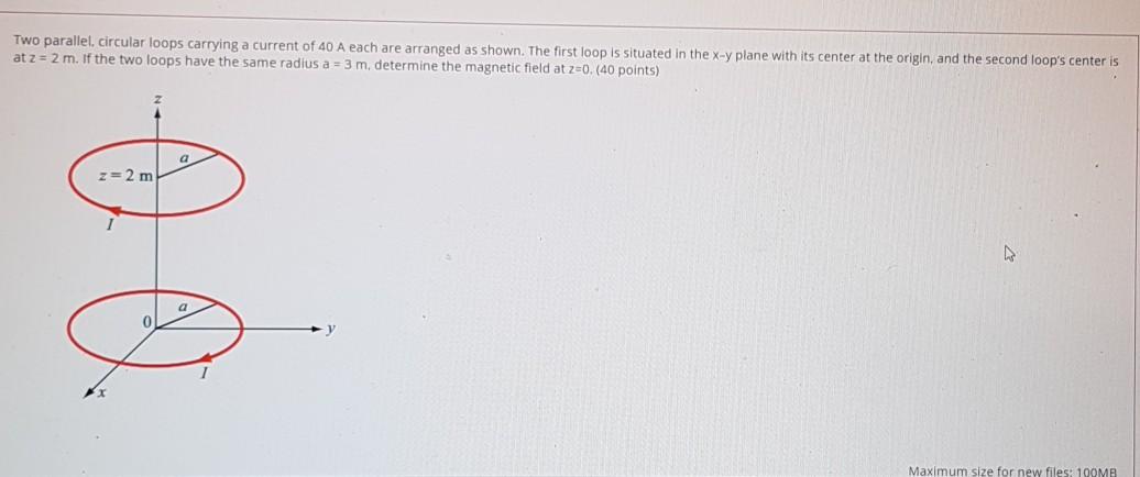 Solved Two parallel. circular loops carrying a current of 40 | Chegg.com