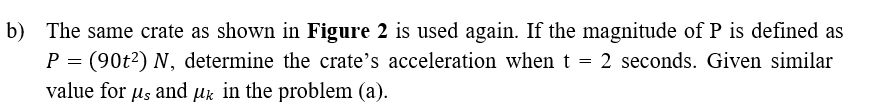 b) ﻿The same crate as shown in Figure 2 ﻿is used | Chegg.com