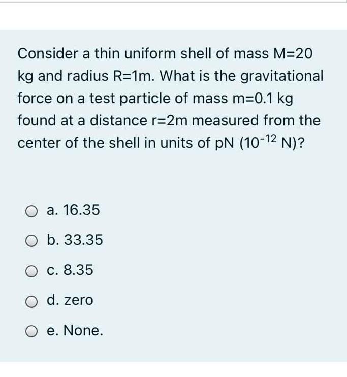 Solved Consider a thin uniform shell of mass M=20 kg and | Chegg.com